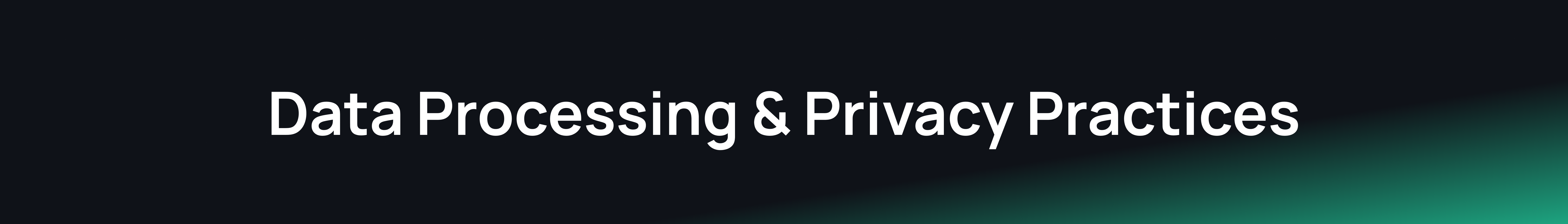 Data Processing & Privacy Practices